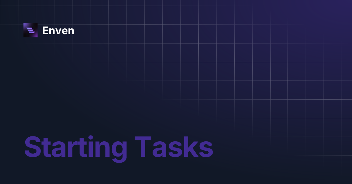 Starting Tasks | Enven